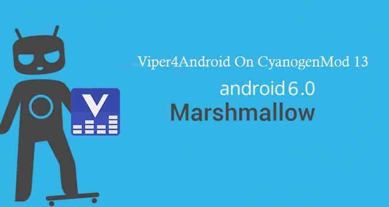 Guide To Install Viper4Android On CyanogenMod 13 Android M