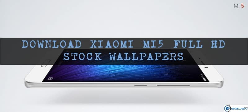 DOWNLOAD FULL HD XIAOMI MI5 STOCK WALLPAPERS