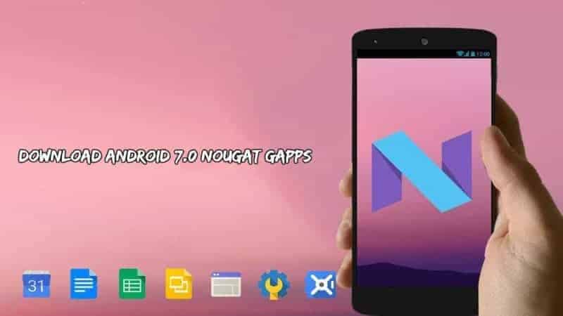 Download Android 7.0 Nougat Gapps for CM14 and Other Custom ROMs