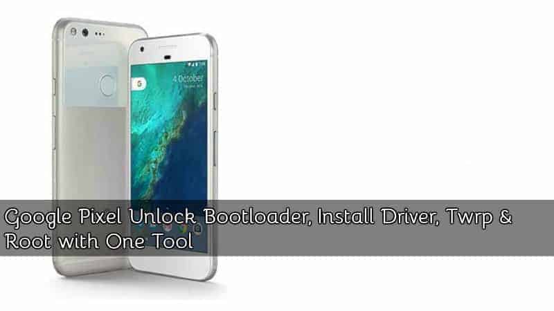 Google Pixel Pixel XL Unlock Bootloader, Root with Skipsoft Tool 1.7.1