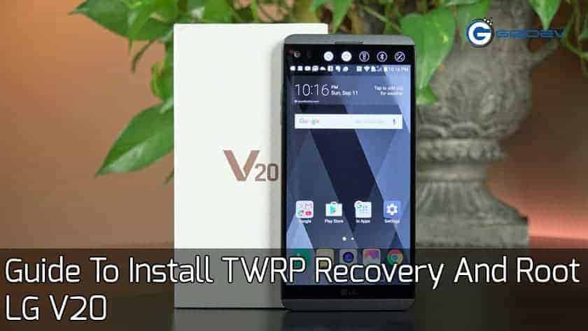 Guide To Install TWRP Recovery And Root LG V20