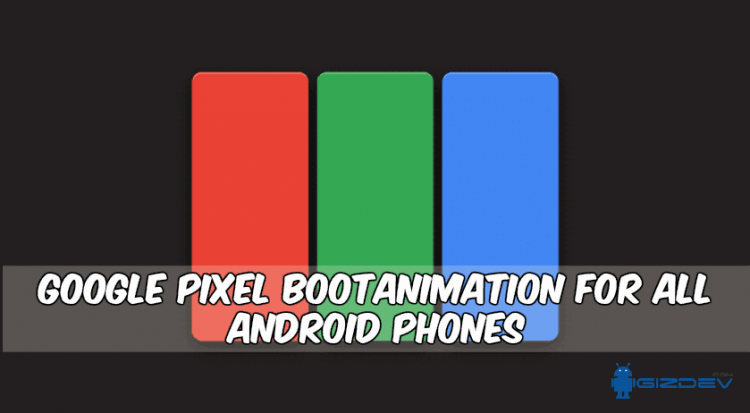 Google Pixel Bootanimation For All Android Phones