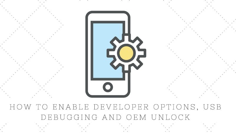 How To Enable Developer Options Usb Debugging Mode And Oem Unlock 7237