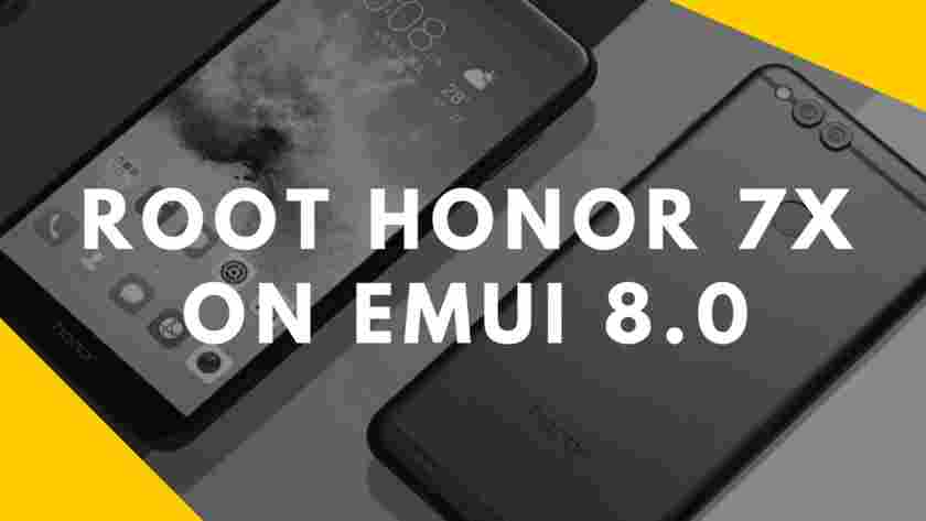 How To Install TWRP Recovery And Root Honor 7X On EMUI 8.0 Oreo