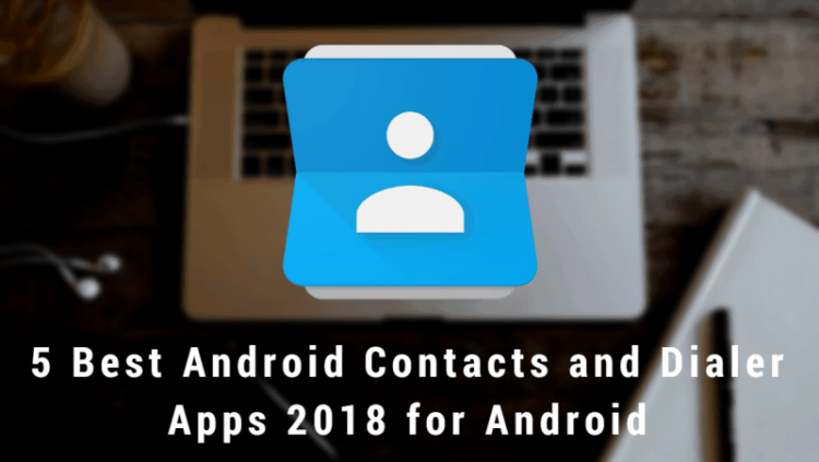 5 Best Android Contacts And Dialer Apps 2020 For Android