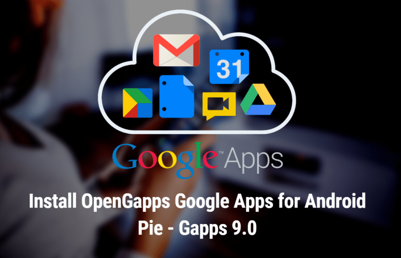 Install OpenGapps Google Apps for Android Pie - Gapps 9.0