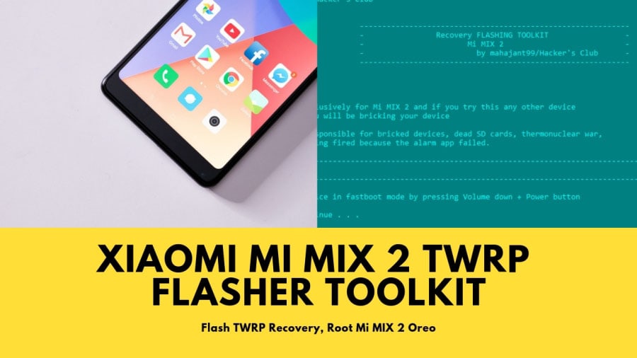Mi MIX 2 TWRP Flasher Toolkit - Flash TWRP, Root Mi MIX 2 Oreo
