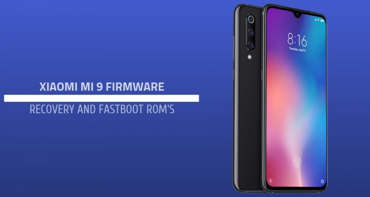 Download Xiaomi Mi 9 Firmware Recovery and Fastboot Rom's