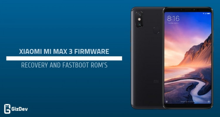 Download Xiaomi Mi Max 3 Firmware Recovery and Fastboot Rom's