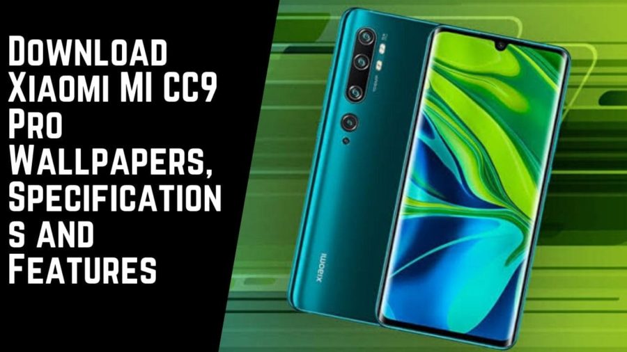 Download Xiaomi MI CC9 Pro Wallpapers, Specifications and Features