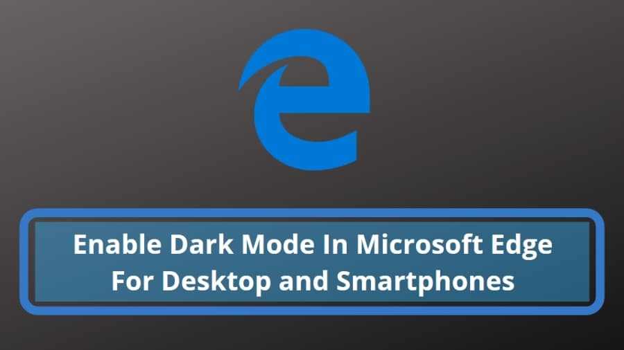 How To Enable Dark Mode In Microsoft Edge - PC and Phones