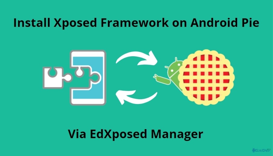 How To Install Xposed Framework on Android 9.0 Pie Device