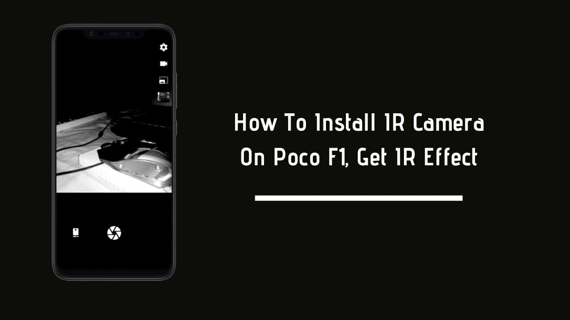 How To Install IR Camera On Poco F1, Get IR Effect