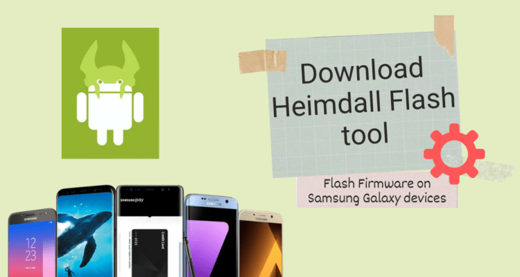 Download Heimdall Flash tool to flash Firmware on Samsung Galaxy devices