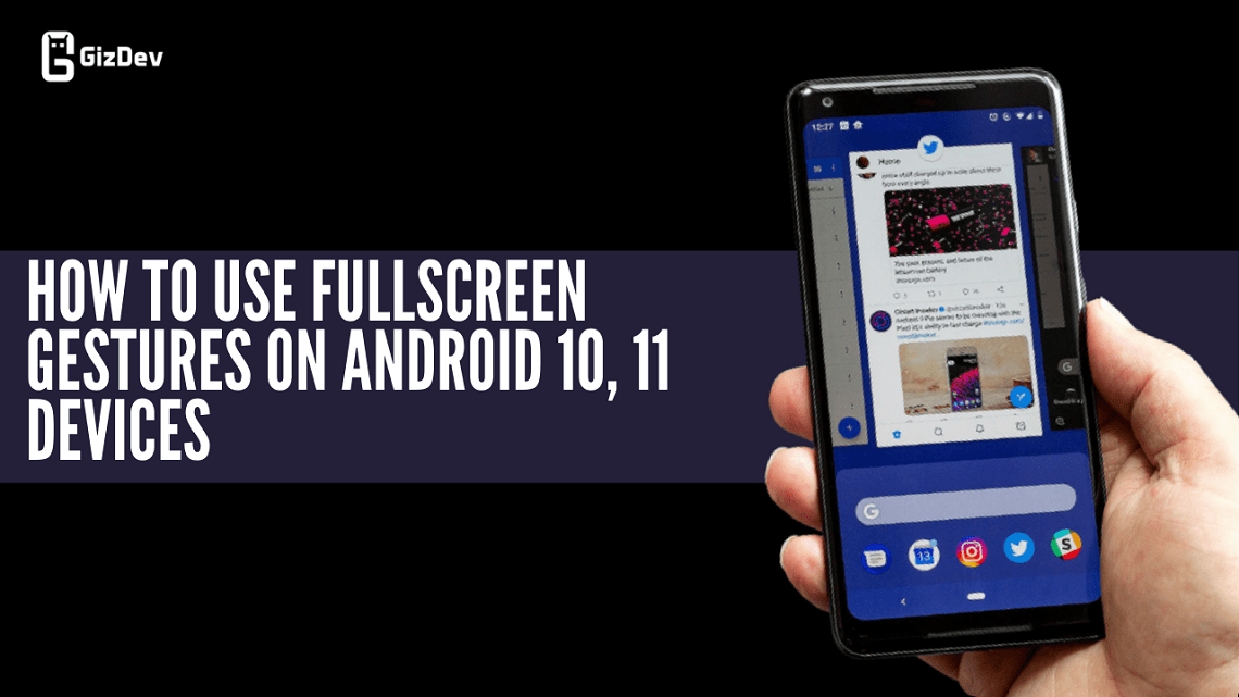 How To Use Fullscreen Gestures On Android 10, 11 Devices