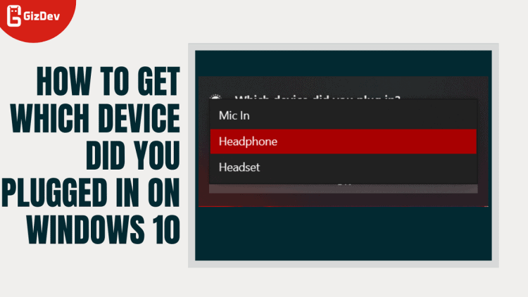 How To Get Which Device Did You Plugged In On Windows 10