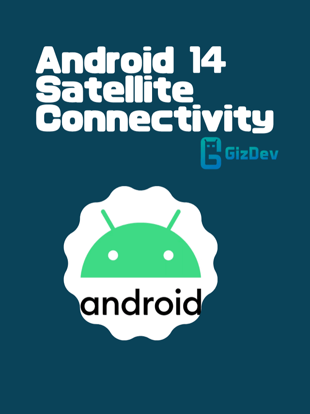 Android 14 Satellite Connectivity Feature Confirmed