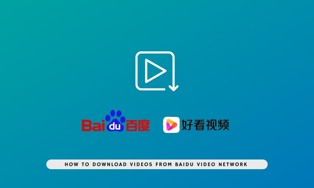 Top Baidu online Video Downloader to Download Video from Baidu