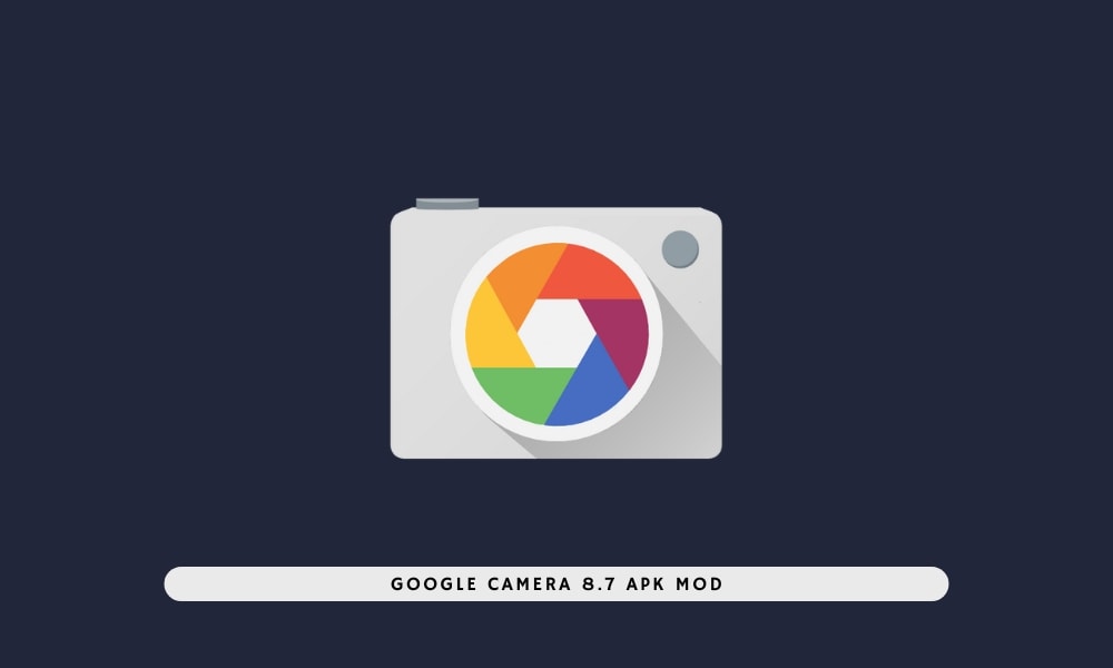 Google Camera 8.7 APK MOD for All Android Devices [GCam 8.7]
